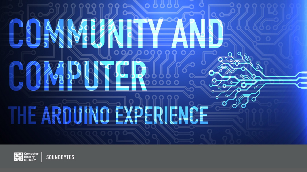 Community and Computing: The Arduino Experience - CHM